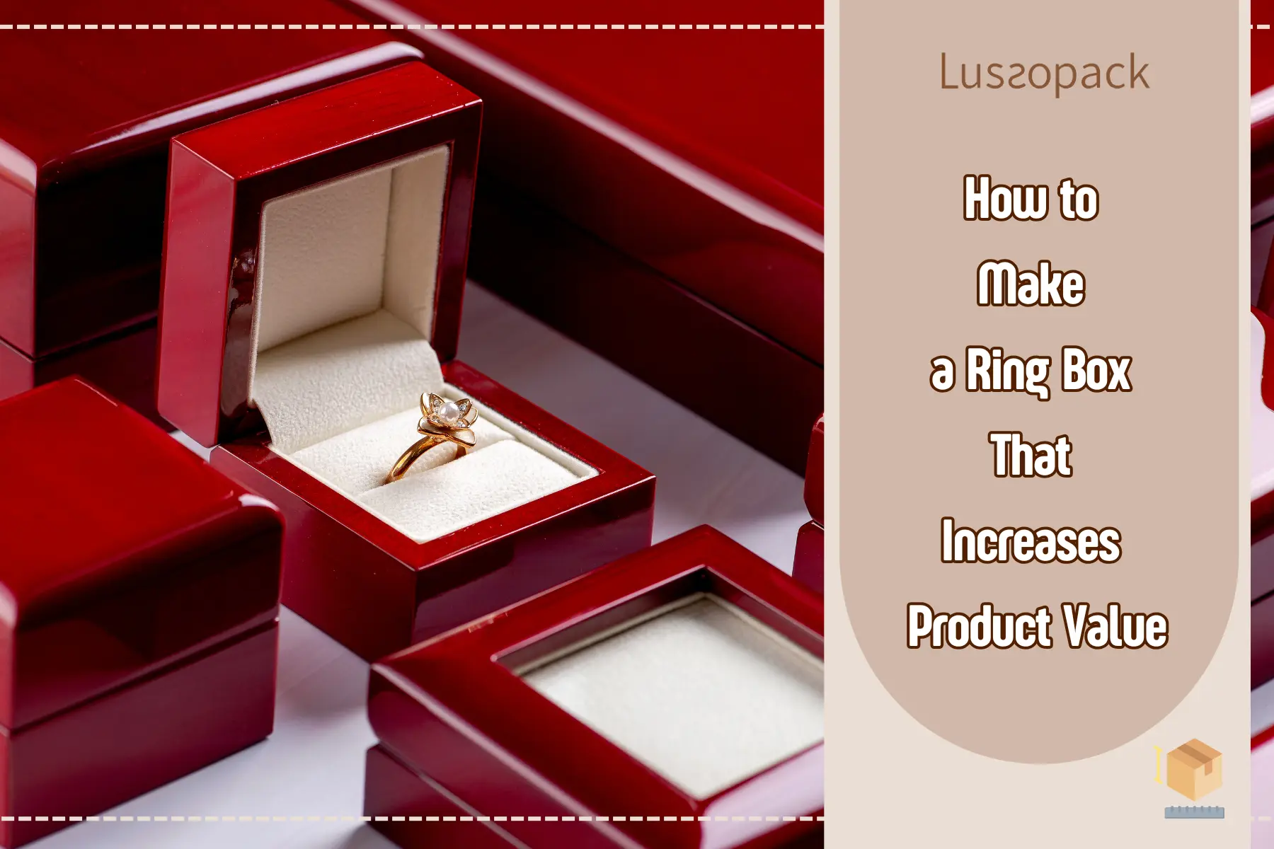 How to Make a Ring Box That Increases Product Value | Lussopack