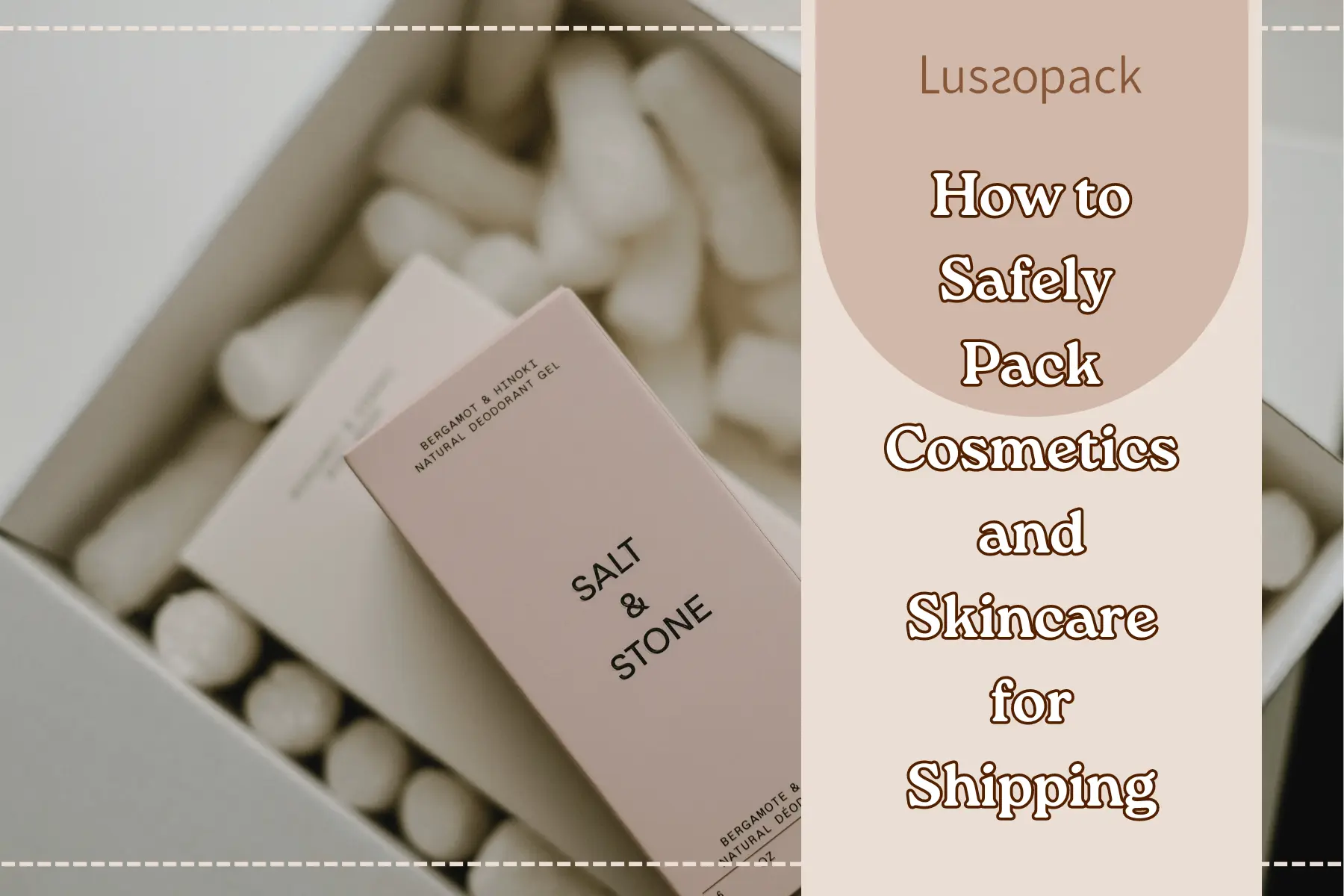 How to Safely Pack Cosmetics and Skincare for Shipping | Lussopack